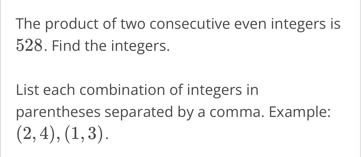 Solved The product of two consecutive even integers is 528 . | Chegg.com