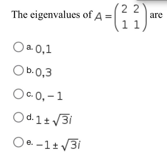Solved The eigenvalues of \\( A=\\left(\\begin{array}{ll}2 & | Chegg.com