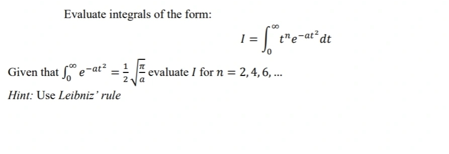 Solved Evaluate integrals of the form:I=∫0∞tne-at2dtGiven | Chegg.com