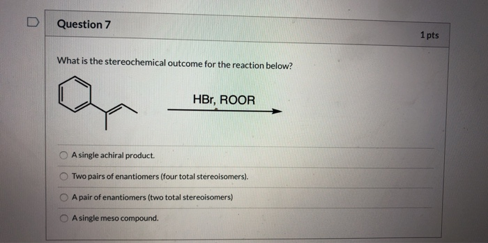 Solved Question 7 1 pts What is the stereochemical outcome | Chegg.com