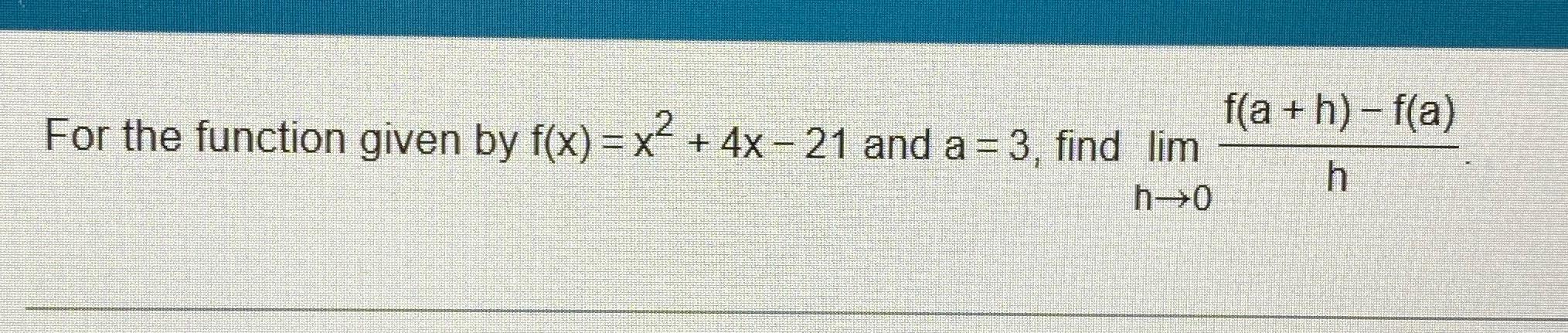 Solved For the function given by f(x)=x2+4x-21 ﻿and a=3, | Chegg.com