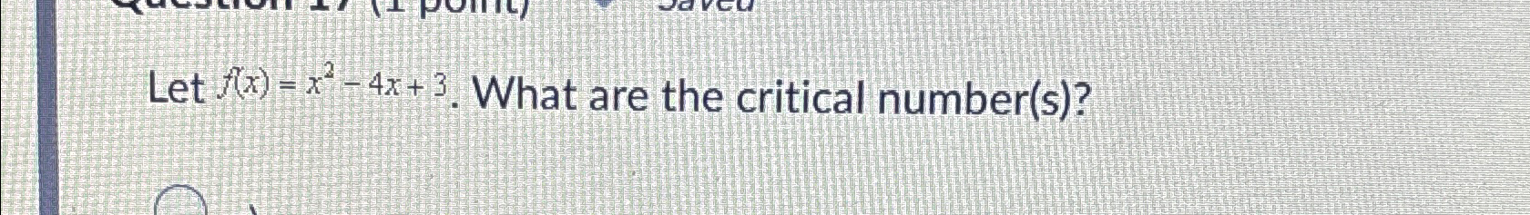 Solved Let f(x)=x2-4x+3. ﻿What are the critical number(s)? | Chegg.com