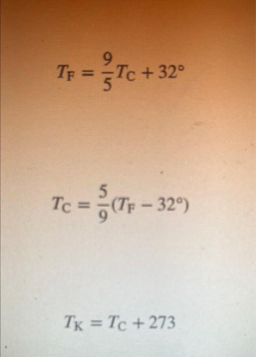 Solved Tp = c +32° 9 -TC+ Tc = 7 (TH - 32°) - TK = Tc + 273 | Chegg.com