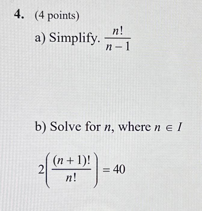 Solved 4. (4 points) a) Simplify. b) Solve for n, where ne I | Chegg.com