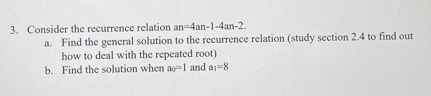 Solved Consider the recurrence relation an=4an-1-4an-2.a. | Chegg.com