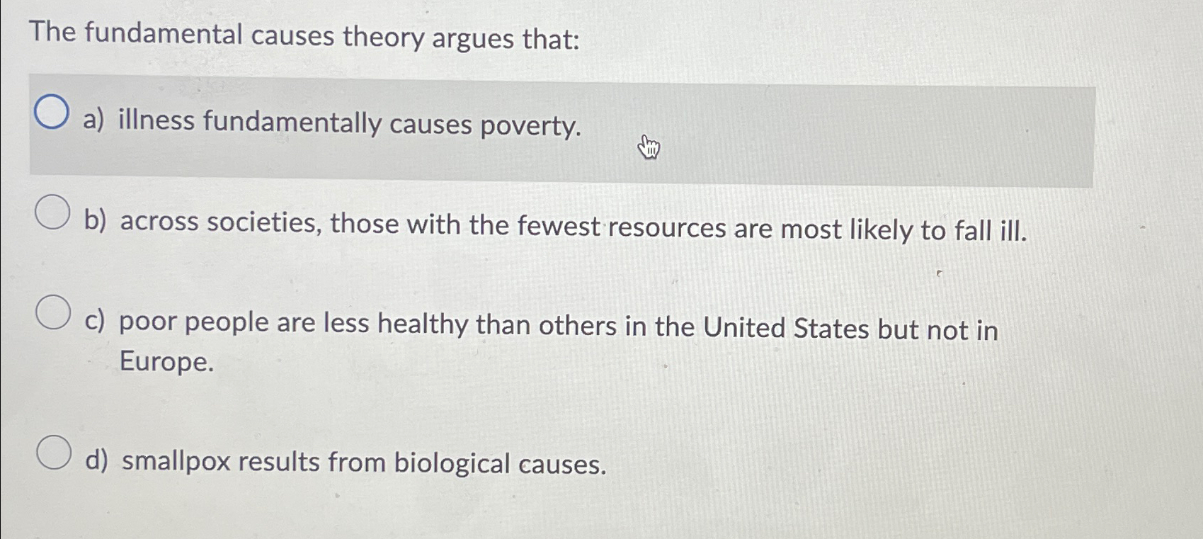 Solved The fundamental causes theory argues that:a) ﻿illness | Chegg.com
