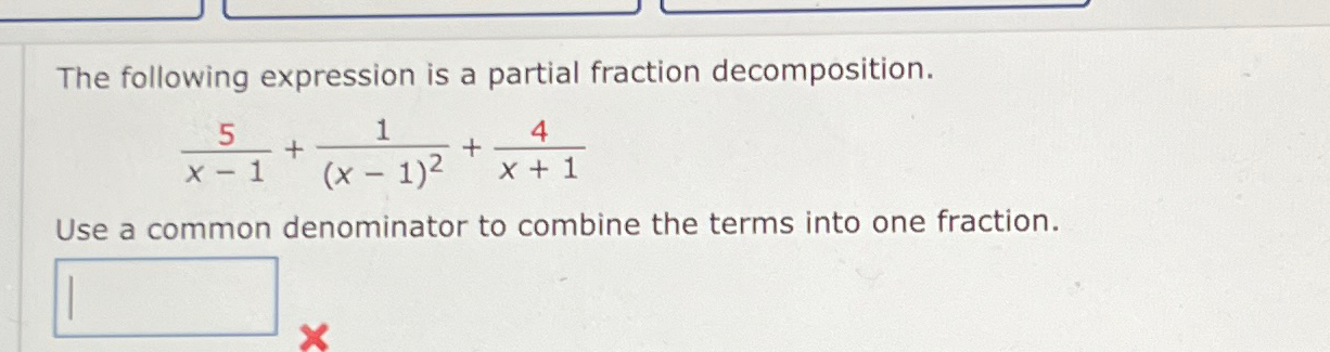 Solved The following expression is a partial fraction | Chegg.com