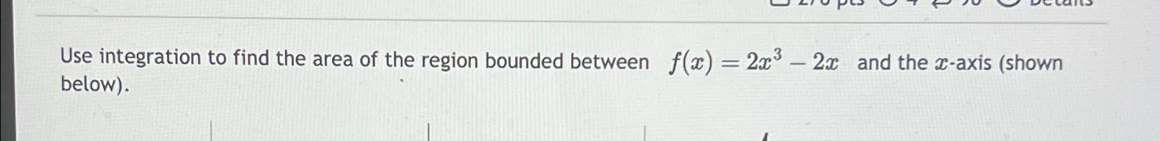 Solved Use integration to find the area of the region | Chegg.com