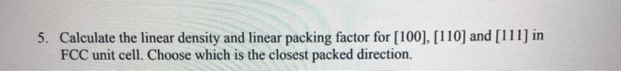 Solved 5. Calculate the linear density and linear packing | Chegg.com