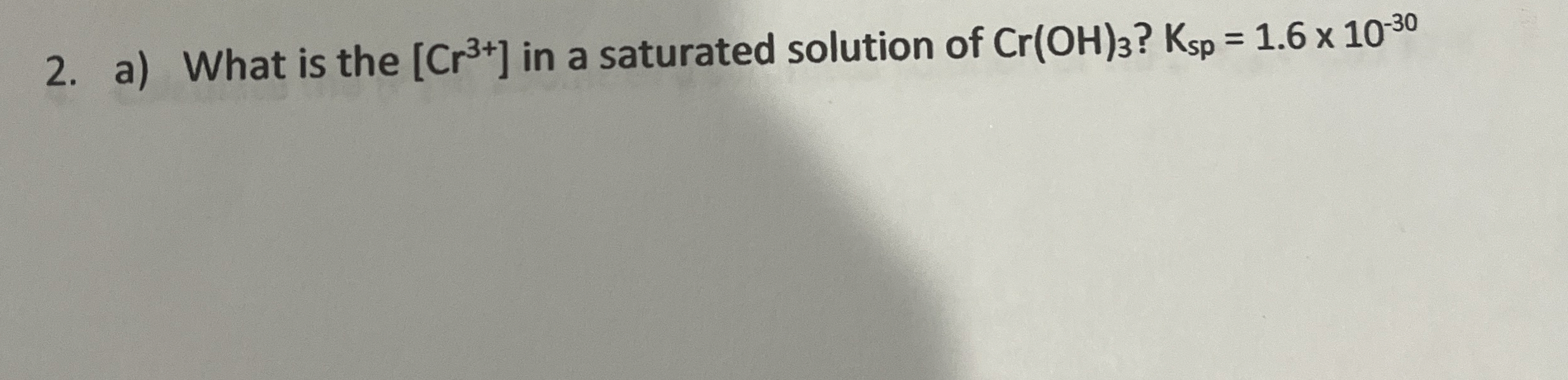 Solved a) ﻿What is the Cr3+ ﻿in a saturated solution of | Chegg.com