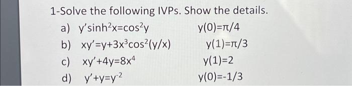 Solved 1-Solve the following IVPs. Show the details. a) | Chegg.com