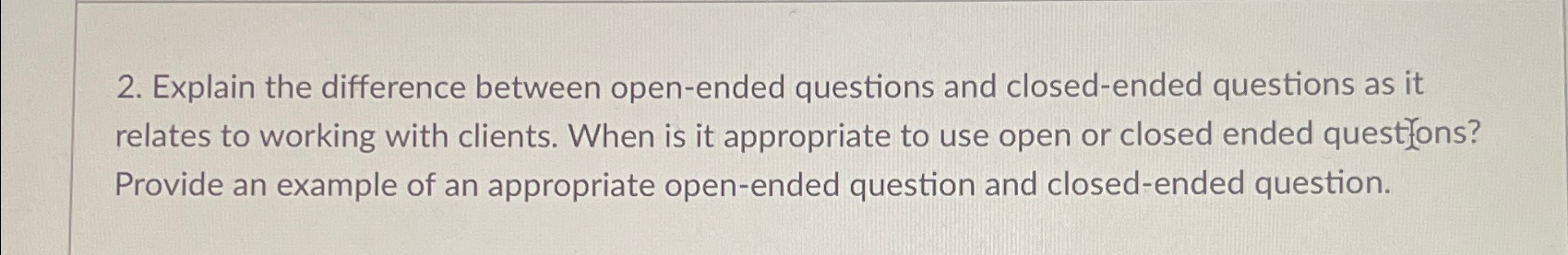 Solved Explain the difference between open-ended questions | Chegg.com