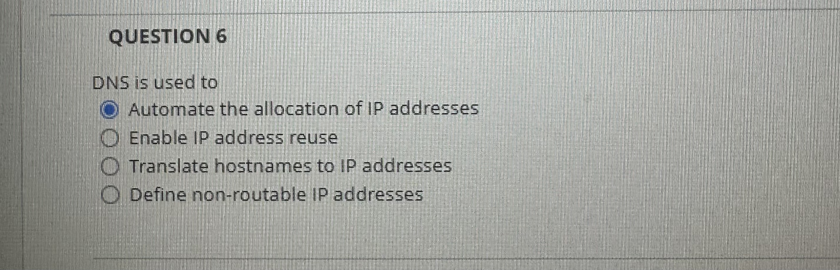 Solved QUESTION 6DNS is used toAutomate the allocation of IP | Chegg.com