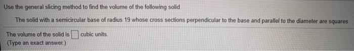 Solved Use the general slicing method to find the volume of | Chegg.com