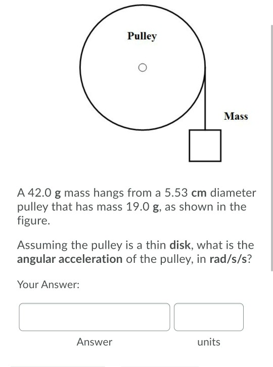 Solved Pulley Mass A 42.0 g mass hangs from a 5.53 cm | Chegg.com
