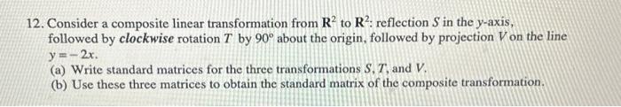 Solved 12. Consider a composite linear transformation from | Chegg.com