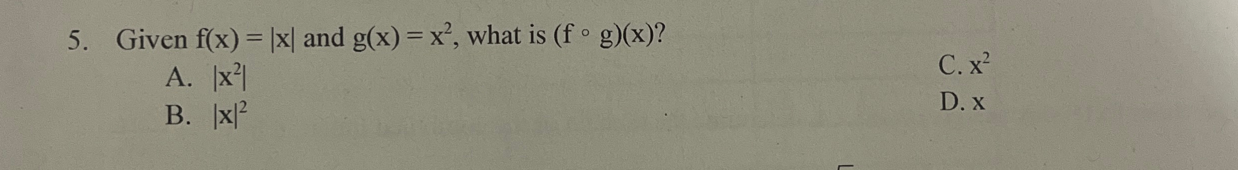 Solved Given f(x)=|x| ﻿and g(x)=x2, ﻿what is | Chegg.com