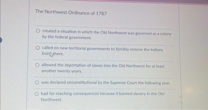 The Northwest Ordinance of 1787 created a situation | Chegg.com