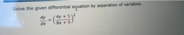 Solved Solve the given differential equation by separation | Chegg.com