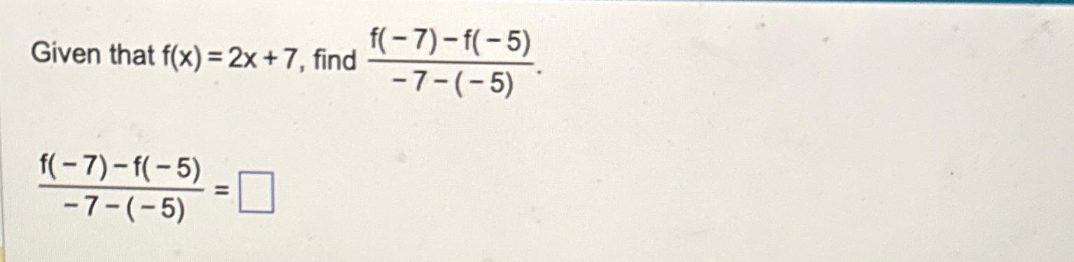 Solved Given that f(x)=2x+7, ﻿find | Chegg.com