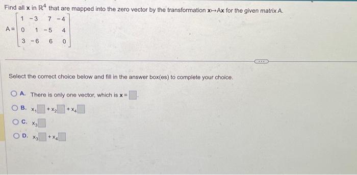 Solved A=⎣⎡103−31−67−56−440⎦⎤ Select the correct choice | Chegg.com