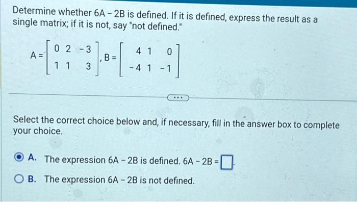 Solved Determine whether 6 A−2 B is defined. If it is | Chegg.com