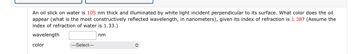 Solved An oil slick on water is 105nm ﻿thick and illuminated | Chegg.com