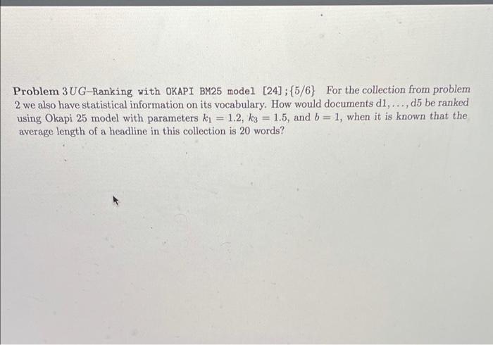 Problem 3UG-Ranking with OKAPI BM25 model [24]; {5/6) | Chegg.com