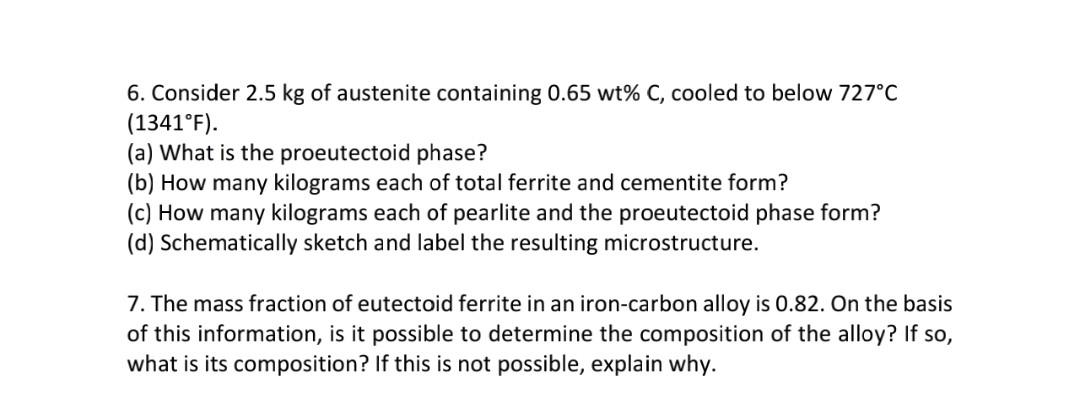 6. Consider 2.5 kg of austenite containing 0.65wt%C, | Chegg.com