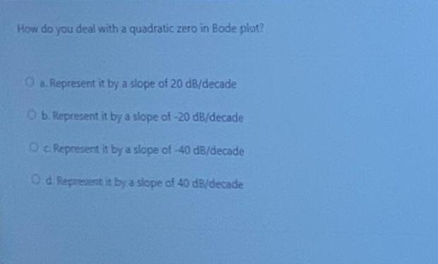 Solved How do you deal with a quadratic zero in Bode plot? | Chegg.com