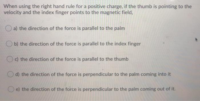 Solved When using the right hand rule for a positive charge, | Chegg.com