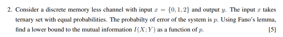 Solved 2. Consider a discrete memory less channel with input | Chegg.com