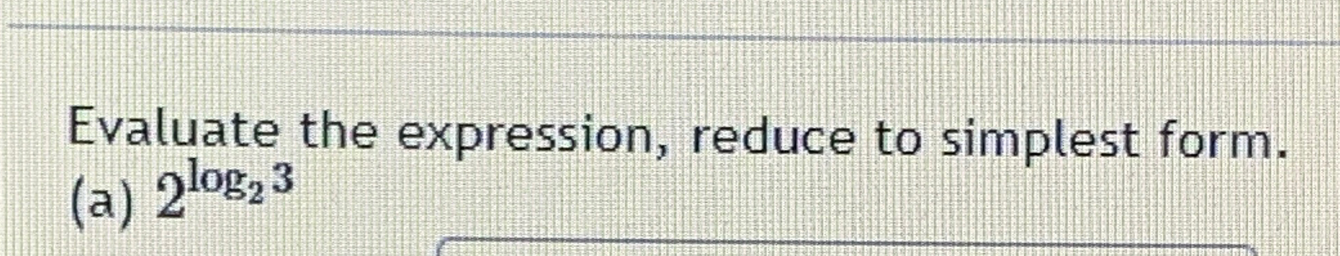 Solved Evaluate the expression, reduce to simplest | Chegg.com