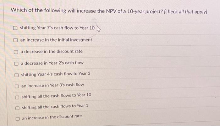 Solved Which of the following will increase the NPV of a | Chegg.com