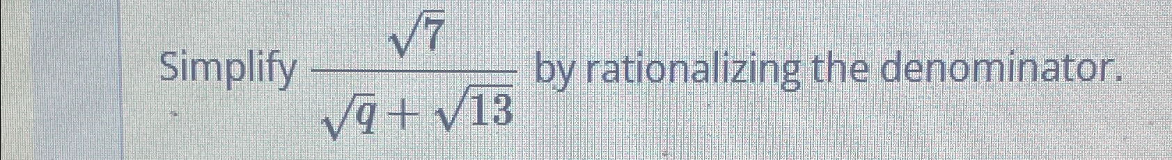 Solved Simplify 72q2+132 ﻿by rationalizing the denominator. | Chegg.com