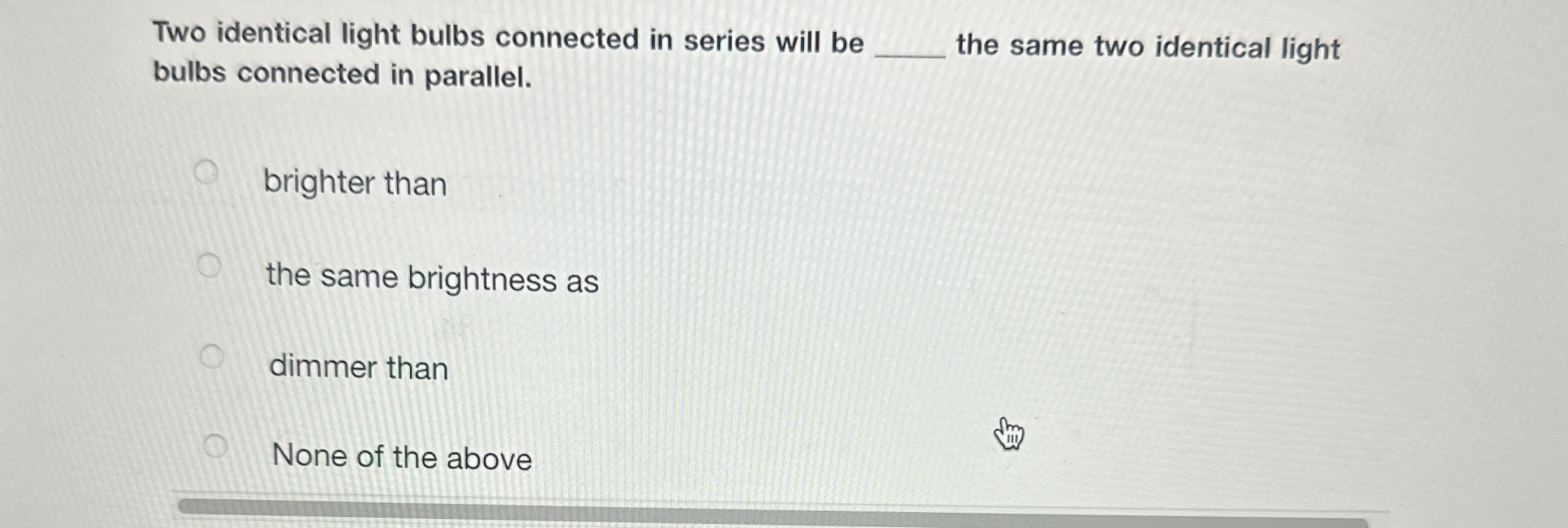 Solved Two identical light bulbs connected in series will be | Chegg.com