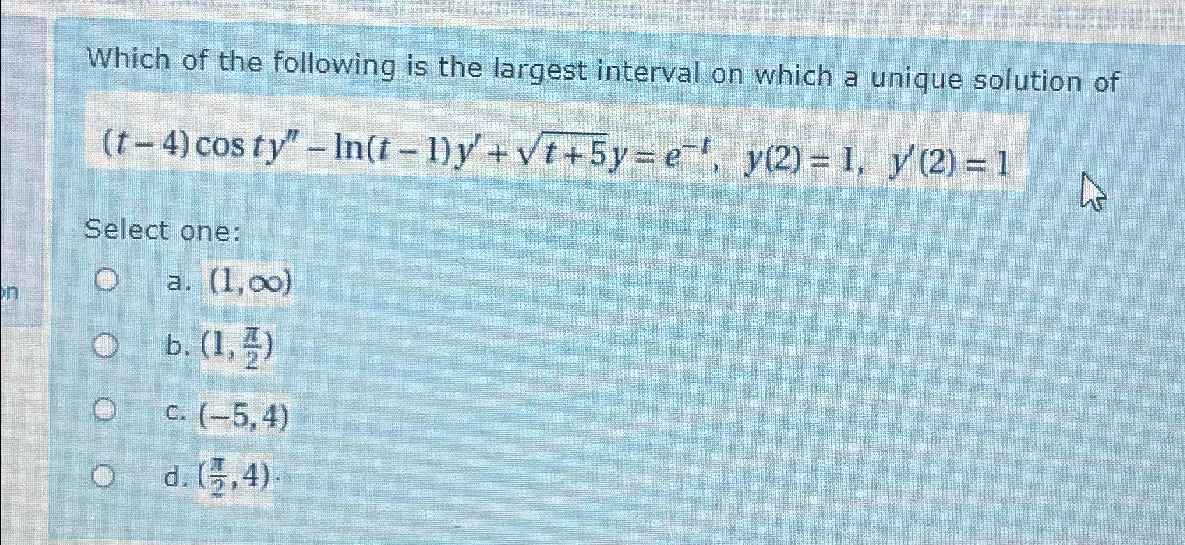 Solved Which of the following is the largest interval on | Chegg.com