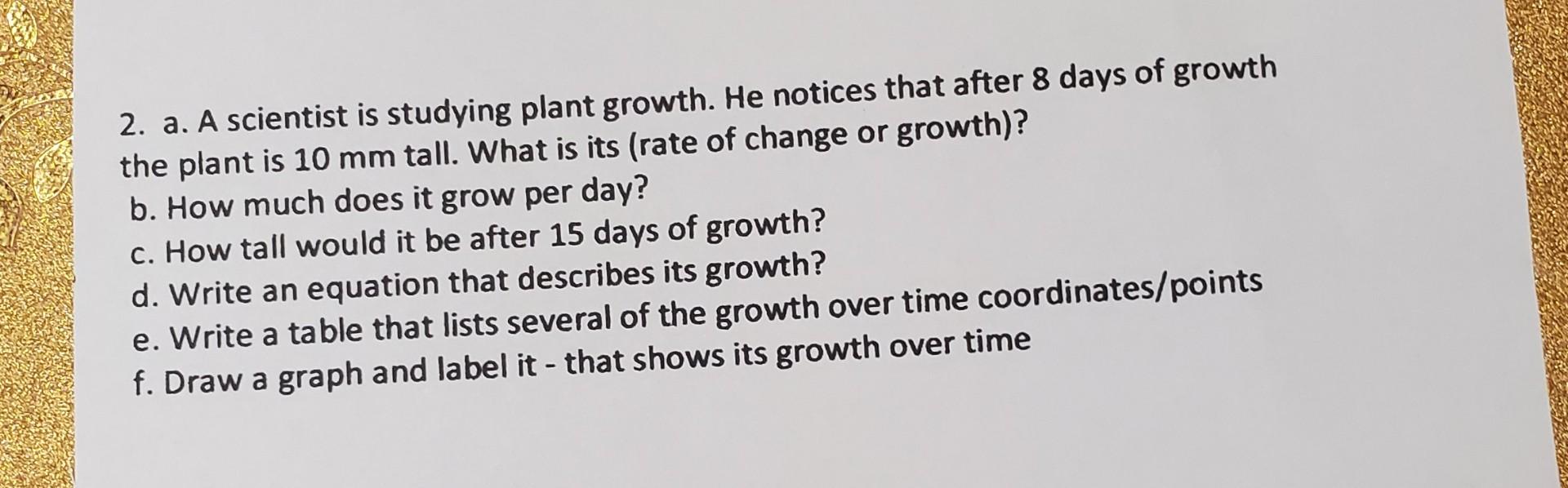 Solved 2. a. A scientist is studying plant growth. He | Chegg.com