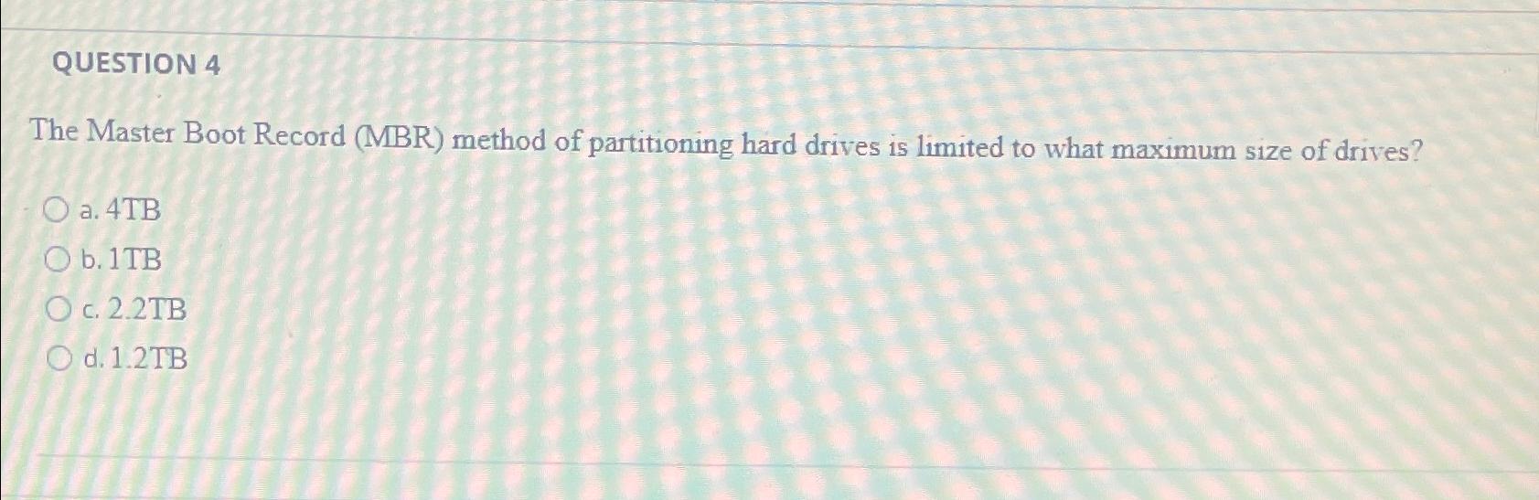 Solved QUESTION 4The Master Boot Record (MBR) ﻿method of | Chegg.com