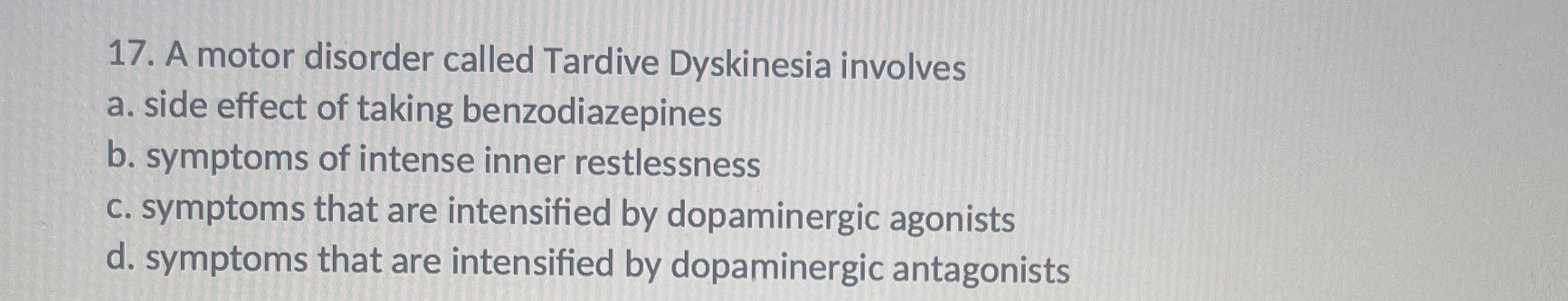 A motor disorder called Tardive Dyskinesia involvesa. | Chegg.com