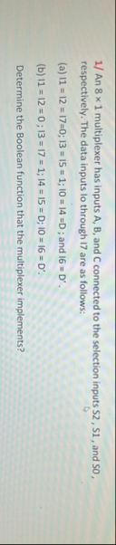 Solved 1/ ﻿An 8×1 ﻿multiplexer has inputs A, ﻿B, ﻿and C | Chegg.com