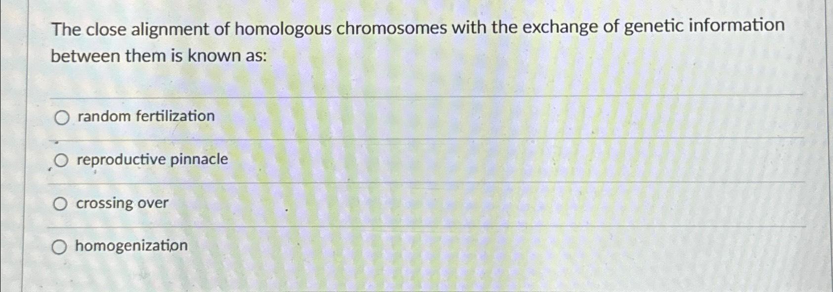 Solved The close alignment of homologous chromosomes with | Chegg.com