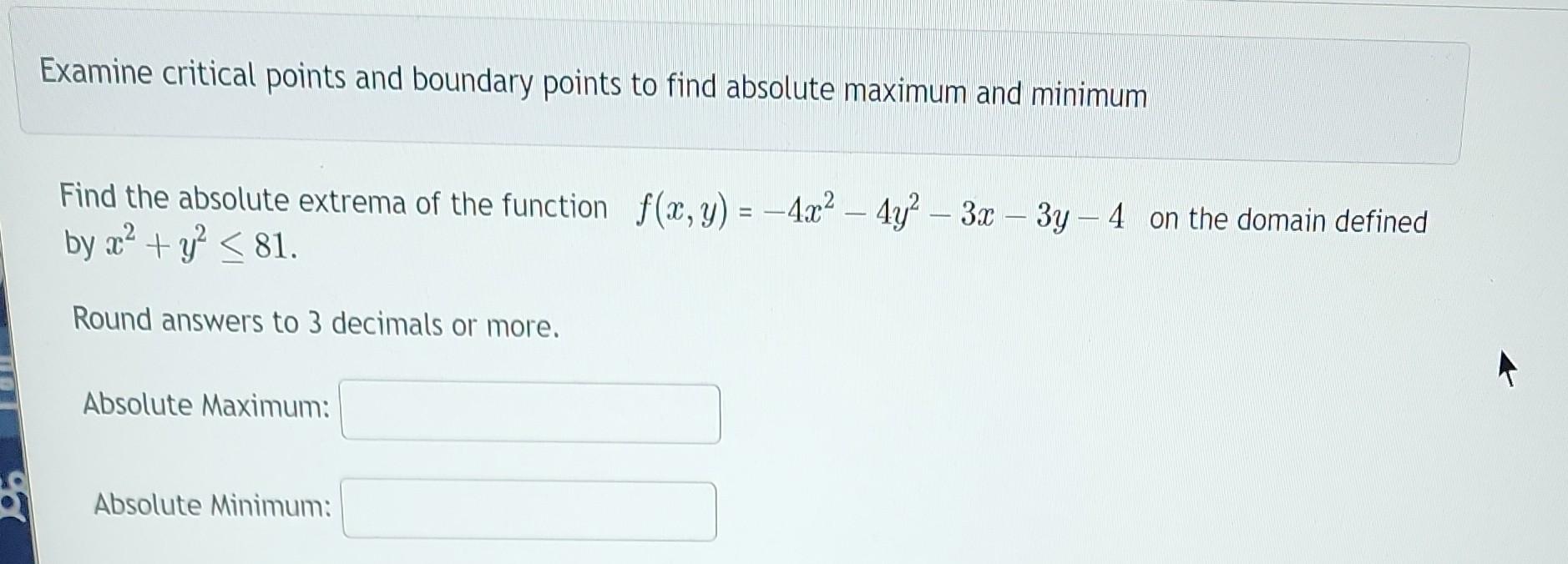 Solved Examine critical points and boundary points to find | Chegg.com