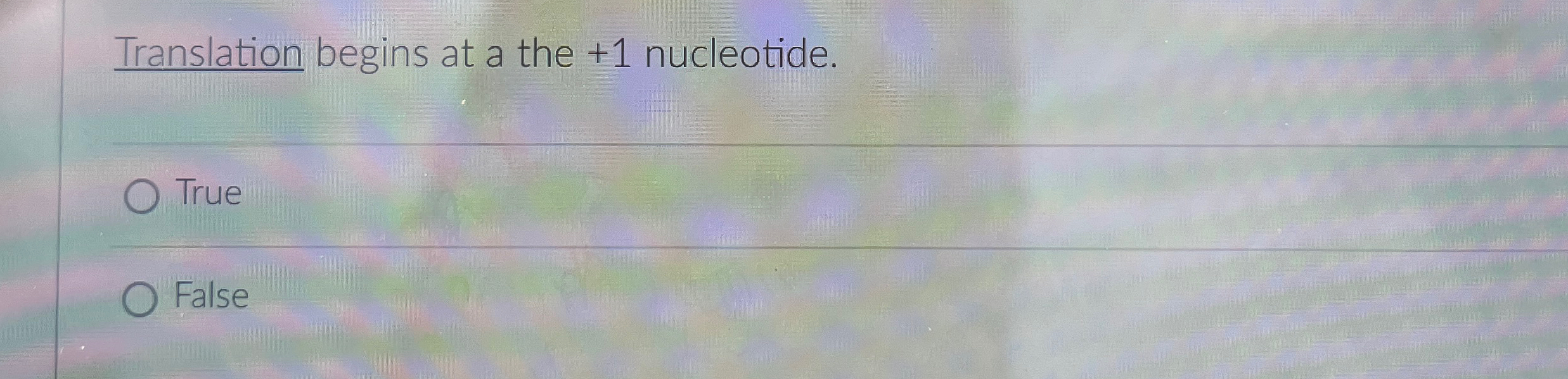 Solved Translation begins at a the +1 ﻿nucleotide.TrueFalse | Chegg.com