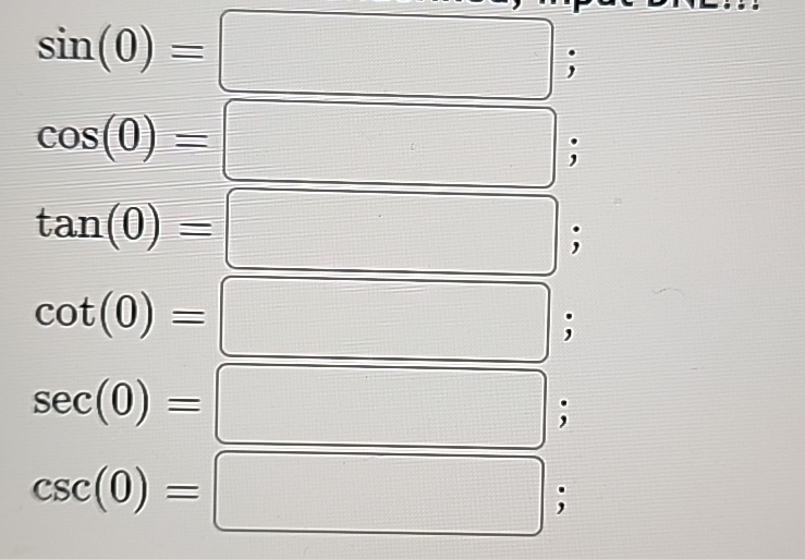Solved sin(0)=cos(0)=tan(0)=cot(0)=sec(0)=csc(0)= | Chegg.com