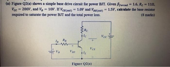 Solved (a) Figure Q2(a) shows a simple base drive circuit | Chegg.com