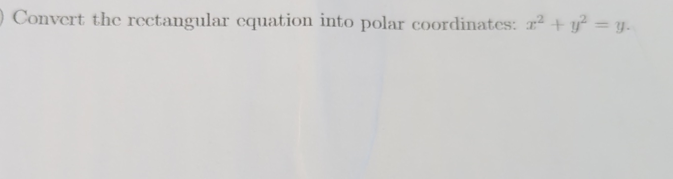 Solved Convert the rectangular equation into polar | Chegg.com