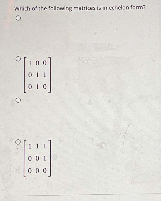 Solved Which of the following matrices is in echelon form? | Chegg.com