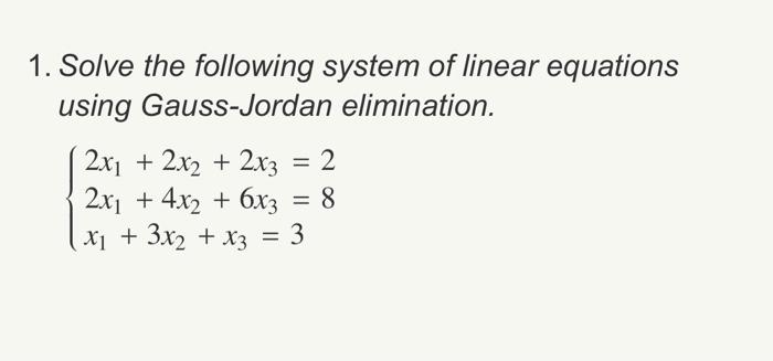 Solved 1. Solve the following system of linear equations | Chegg.com