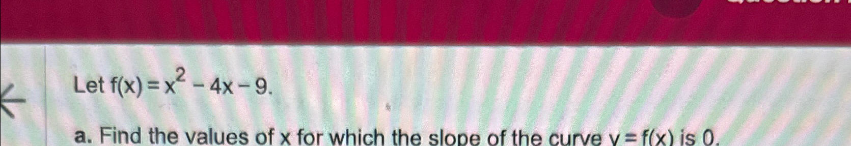 Solved Let f(x)=x2-4x-9a. ﻿Find the values of x ﻿for which | Chegg.com
